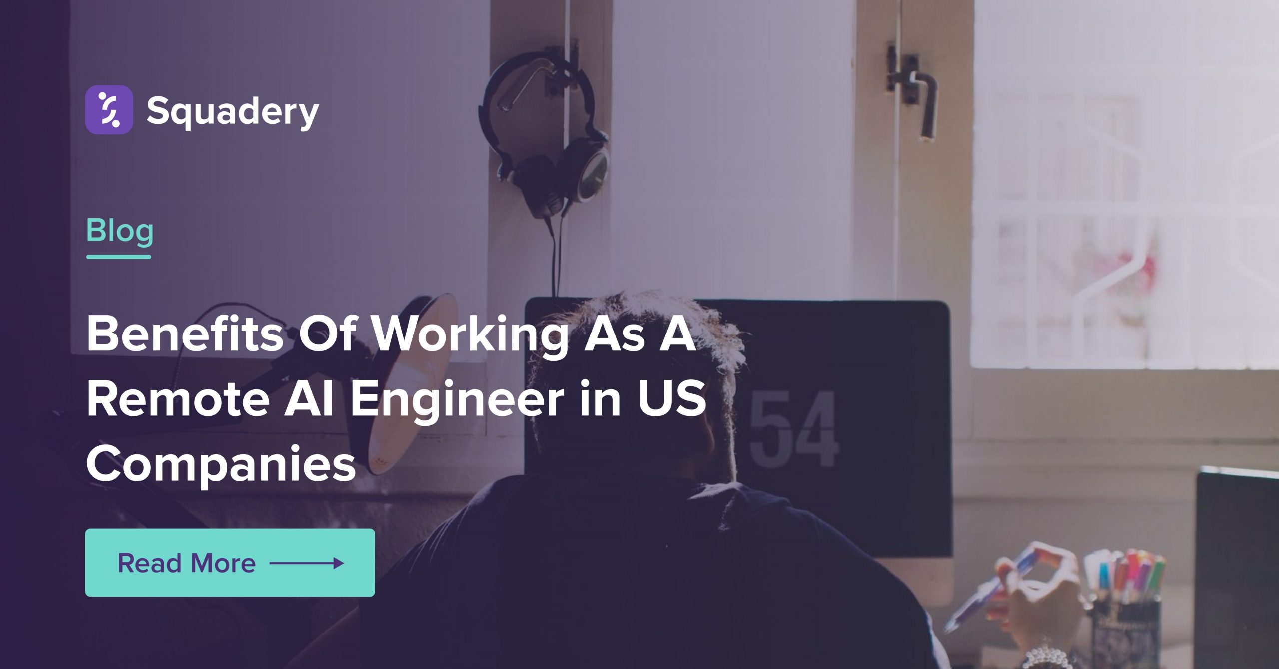 Benefits Of Working As A Remote AI Engineer in US Companies | Squadery ...