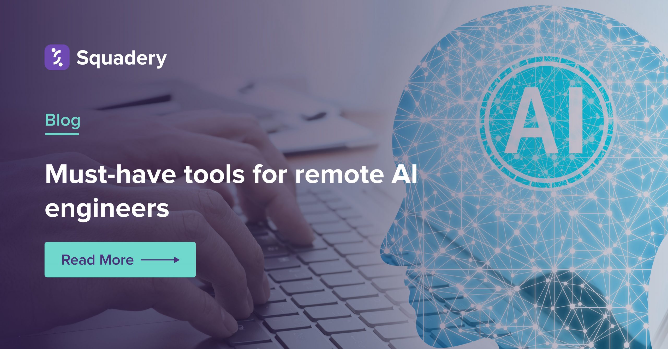 Must-have tools for remote AI engineers | Squadery Insights