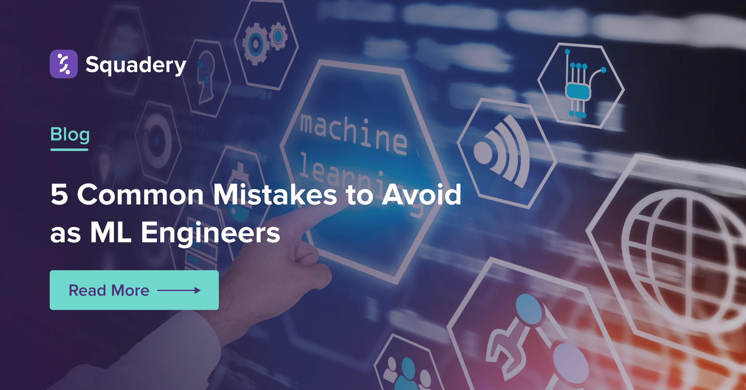 5 Common Mistakes to Avoid as ML Engineers | Squadery Insights